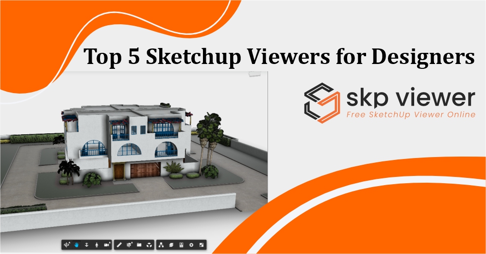Top 5 Sketchup Viewers for Designers | SKP Viewer